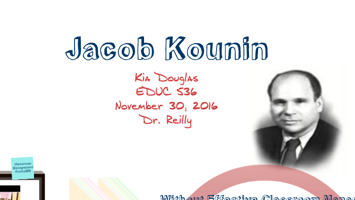 Jacob Kounin Model by Kia Douglas on Prezi