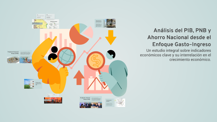 Análisis del PIB, PNB y Ahorro Nacional desde el Enfoque Gasto–Ingreso ...