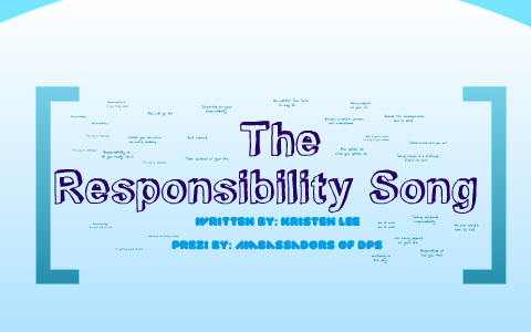 The Responsibility Song by Angela G. on Prezi