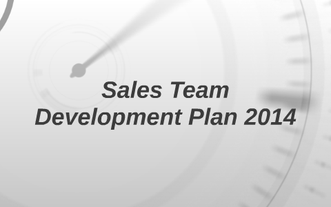 Sales Team Development Plan 2014 by Mike Evans on Prezi