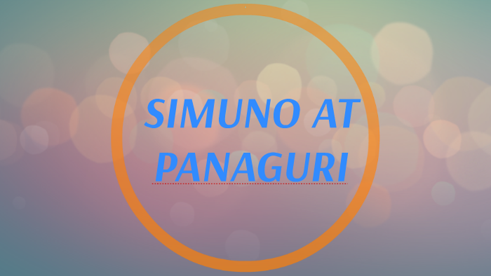 SIMUNO AT PANAGURI by nashiba paniorotan on Prezi