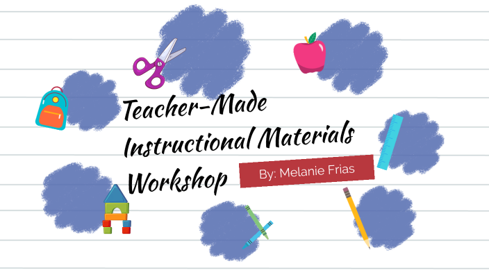 Teacher-Made Instructional Materials Workshop by Melanie Frias on Prezi