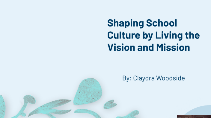 Shaping School Culture by Living the Vision and Mission by claydra ...