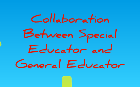 Collaboration Between General Educators and Special Educators. by ...