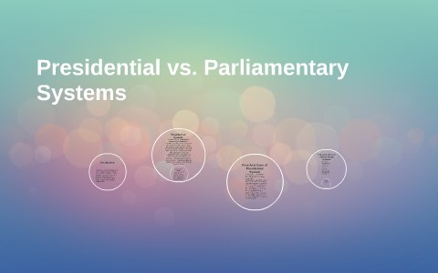 Presidential vs. Parliamentary Systems by Israel Smith on Prezi