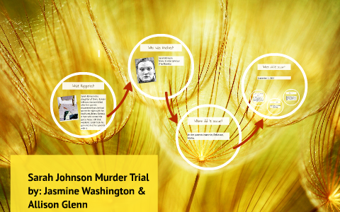Sarah Johnson Murder Trial by Jasmine Washington on Prezi