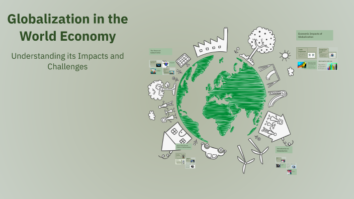 Globalization in the World Economy by Arts Patron on Prezi