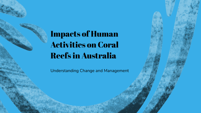Impacts of Human Activities on Coral Reefs by jasmine joiner on Prezi