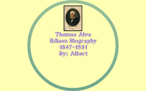 Thomas Edison Biography by Albert Quon on Prezi