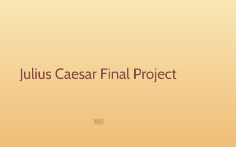 Julius Caesar Final Project by Michael Spengler on Prezi
