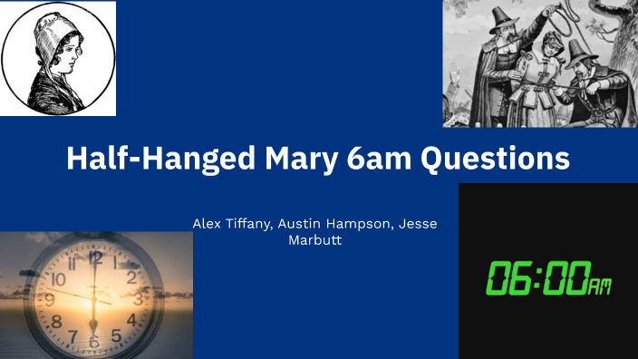 Half-Hanged Mary 6am Questions by jesse marbutt on Prezi