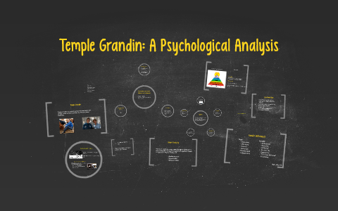 Temple Grandin: A Psychological Analysis by Elle Shaw on Prezi