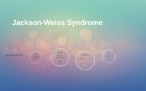 Jackson-Weiss Syndrome by Brad Behrens on Prezi