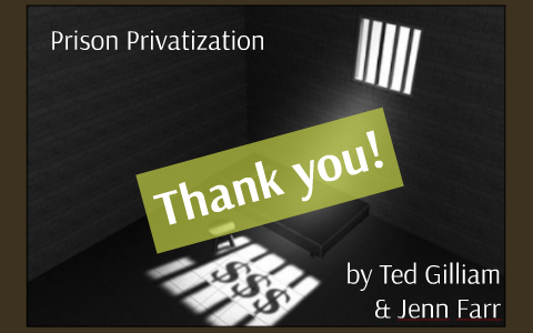Prison Privatization by Theodore Gilliam on Prezi