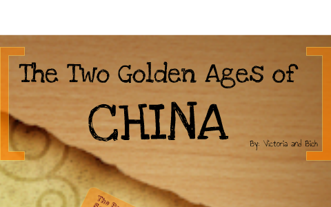 The Two Golden Ages of China by Bich Dao on Prezi