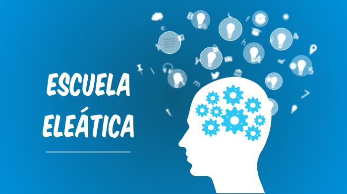 Escuela eleática by marsella Torres on Prezi