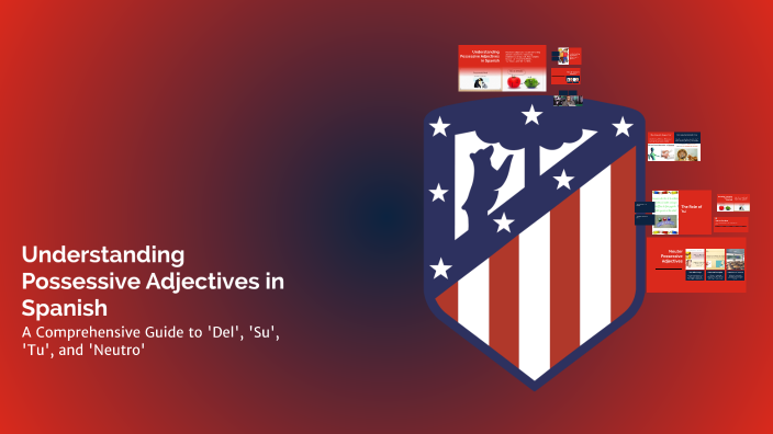Understanding Possessive Adjectives in Spanish by Tony Lord on Prezi