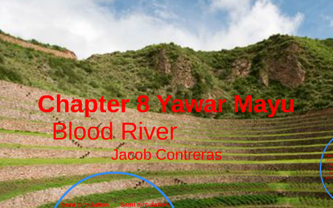 Chapter 8 Yawar Mayu Blood River by Jake Contreras on Prezi