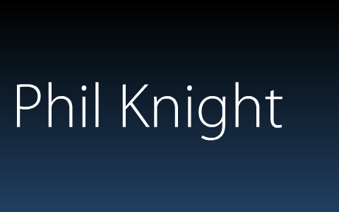 Phil Knight, by Tayvon Benjamin on Prezi