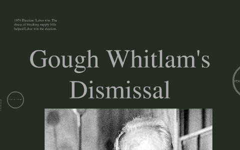 Gough Whitlam and the Dismissal by Modern History on Prezi