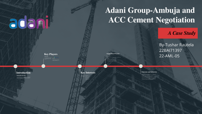 Adani Group-Ambuja and ACC Cement Negotiation by Tushar Rautela on Prezi