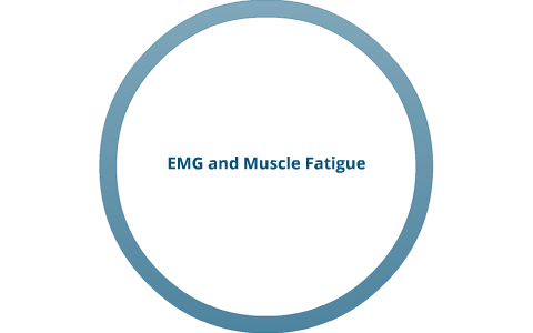 EMG and Muscle Fatigue by Markus Kluga on Prezi