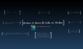 Written In Bone by Sally M. Walker: Summary by Fides Zamudio on Prezi