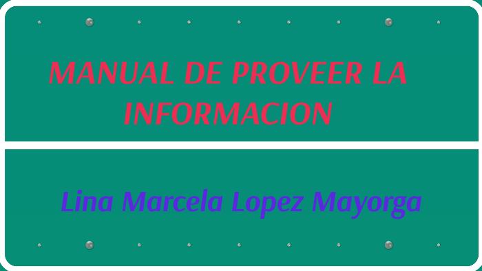 MANUAL DE PROVEER LA INFORMACION by julio cesar avella on Prezi