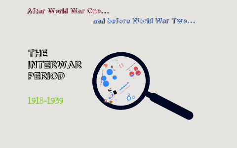 Interwar period 1918-1939 by Daphné L'Angevin on Prezi