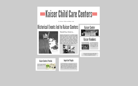 Kaiser Child Care Centers by Haley Lingle on Prezi