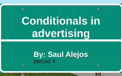 Conditionals in advertising by saul alejos on Prezi