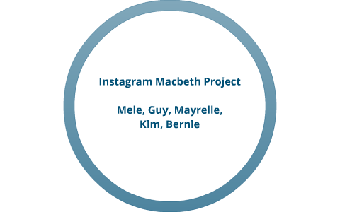 Instagram Macbeth Project by Bernie Vasega on Prezi