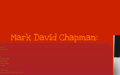 Mark david chapman and john hinckley by taylor chappell on Prezi