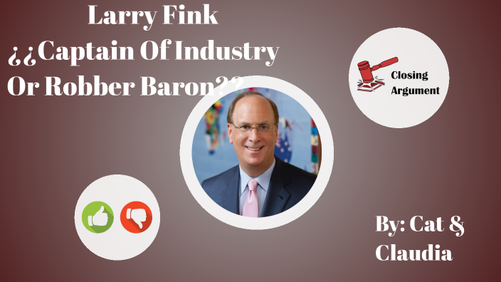 Larry Fink: Captain of Industry Or Robber Baron by Claudia Onigbogi on ...