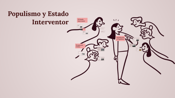 Populismo y Estado Interventor by Donato Agüero on Prezi