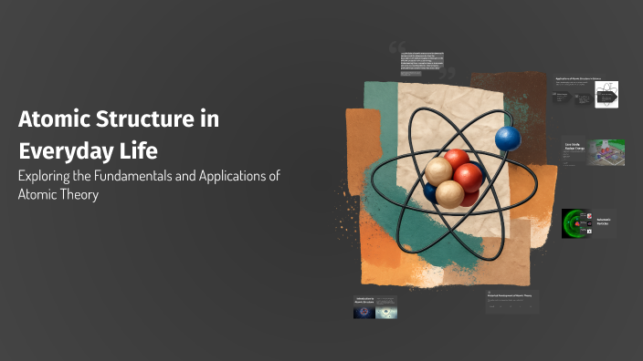 Atomic Structure in Everyday Life by Khaled Al Munawer on Prezi