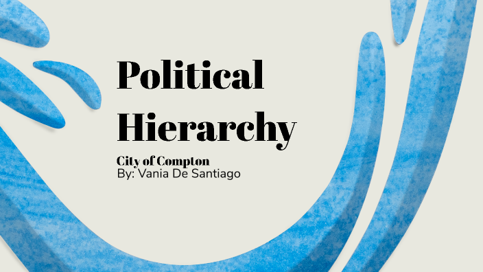 Political Hierarchy by Vania De Santiago on Prezi