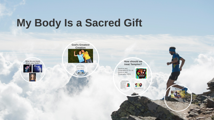My Body Is a Sacred Gift by Matthew Riebow on Prezi