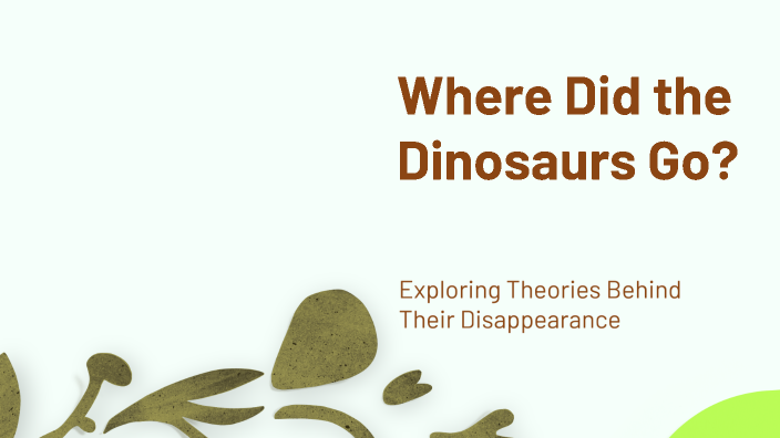 Where Did the Dinosaurs Go? by Rebecca Rice on Prezi