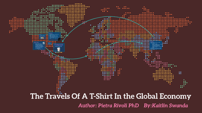 The Travels Of A T-Shirt In the Global Economy by Kaitlin Swanda on Prezi