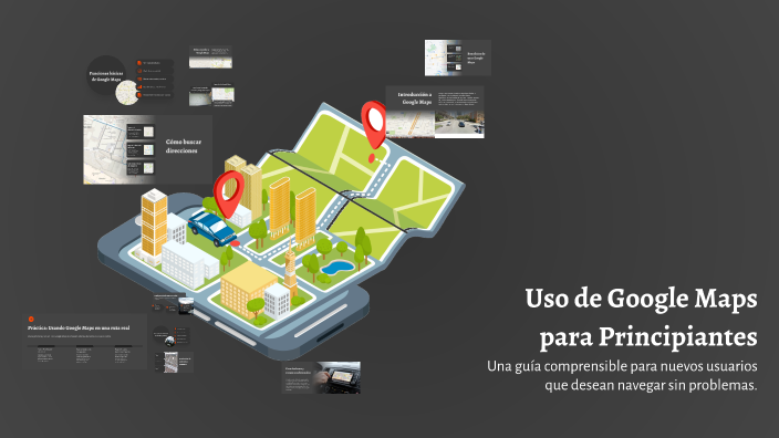 Uso de Google Maps para Principiantes by Alvaro Nevado on Prezi