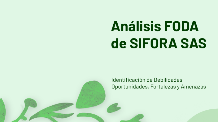 Análisis FODA de SIFORA SAS by Alba Gamboa on Prezi