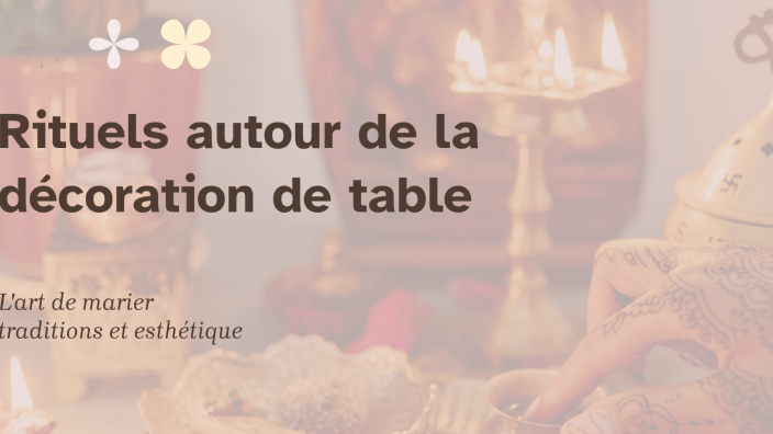 Rituels autour de la décoration de table by raya be, on Prezi