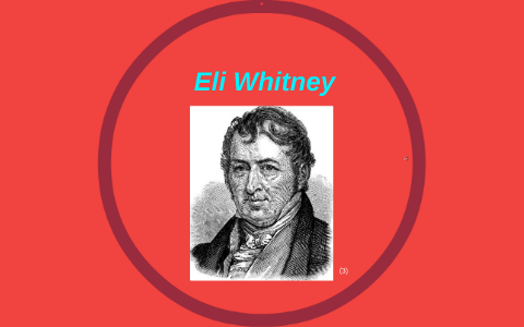 Eli Whitney by Maddy Wiest on Prezi