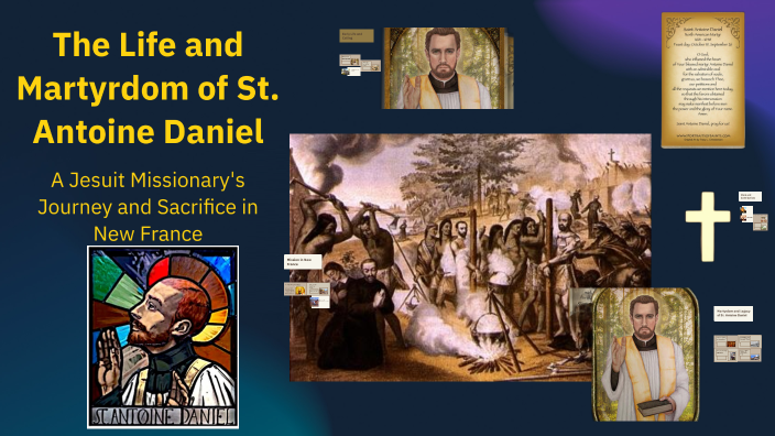 The Life and Martyrdom of St. Antoine Daniel by D M on Prezi
