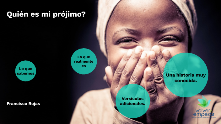 Quién es mi prójimo? by Francisco Rojas on Prezi