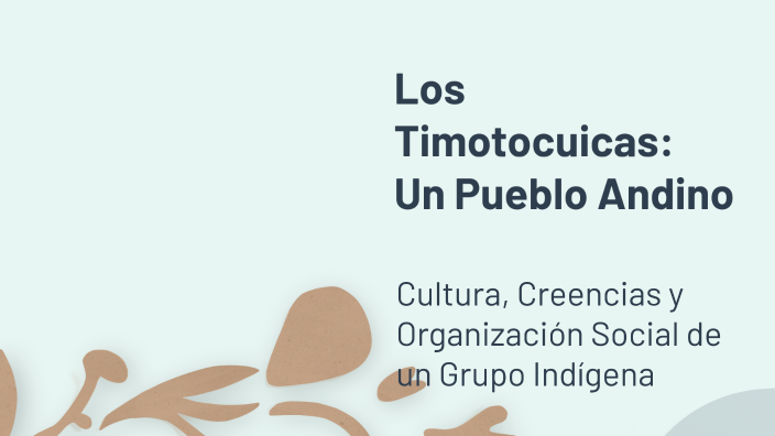 Los Timotocuicas: Un Pueblo Andino by francisco bermudez on Prezi