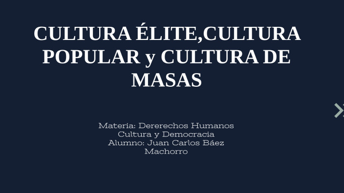 Cultura Elite,Cultura Popular y Cultura de Masas by Juan Carlos Báez on ...