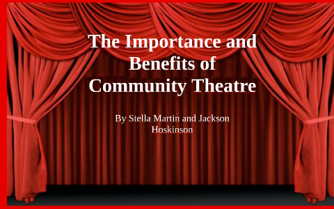 The importance and Benefits of Community Theatre by Jackson Hoskinson ...