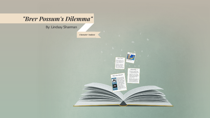 Brer Possum's Dilemma by Lindsay Sharman on Prezi